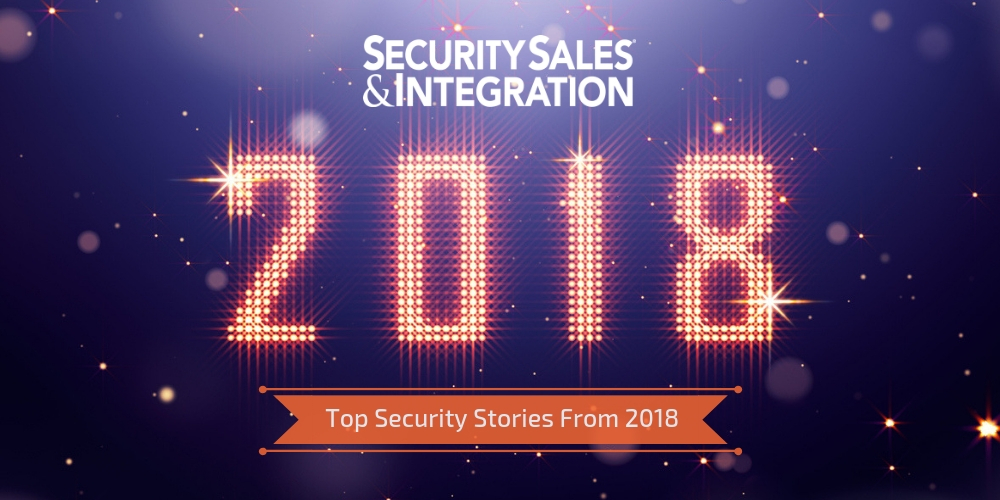 SSI’s Top 10 Security Stories From 2018 - Security Sales & Integration SSI’s Top 10 Security Stories From 2018 - Security Sales & Integration